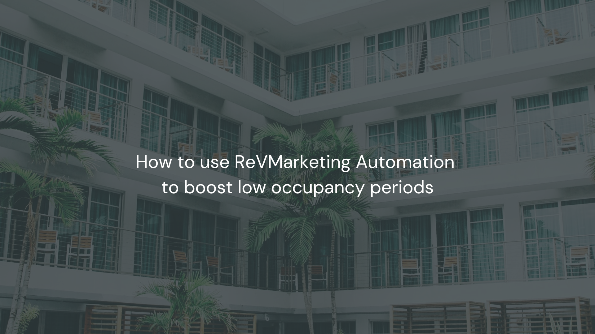 How to to boost low occupancy periods for hotels