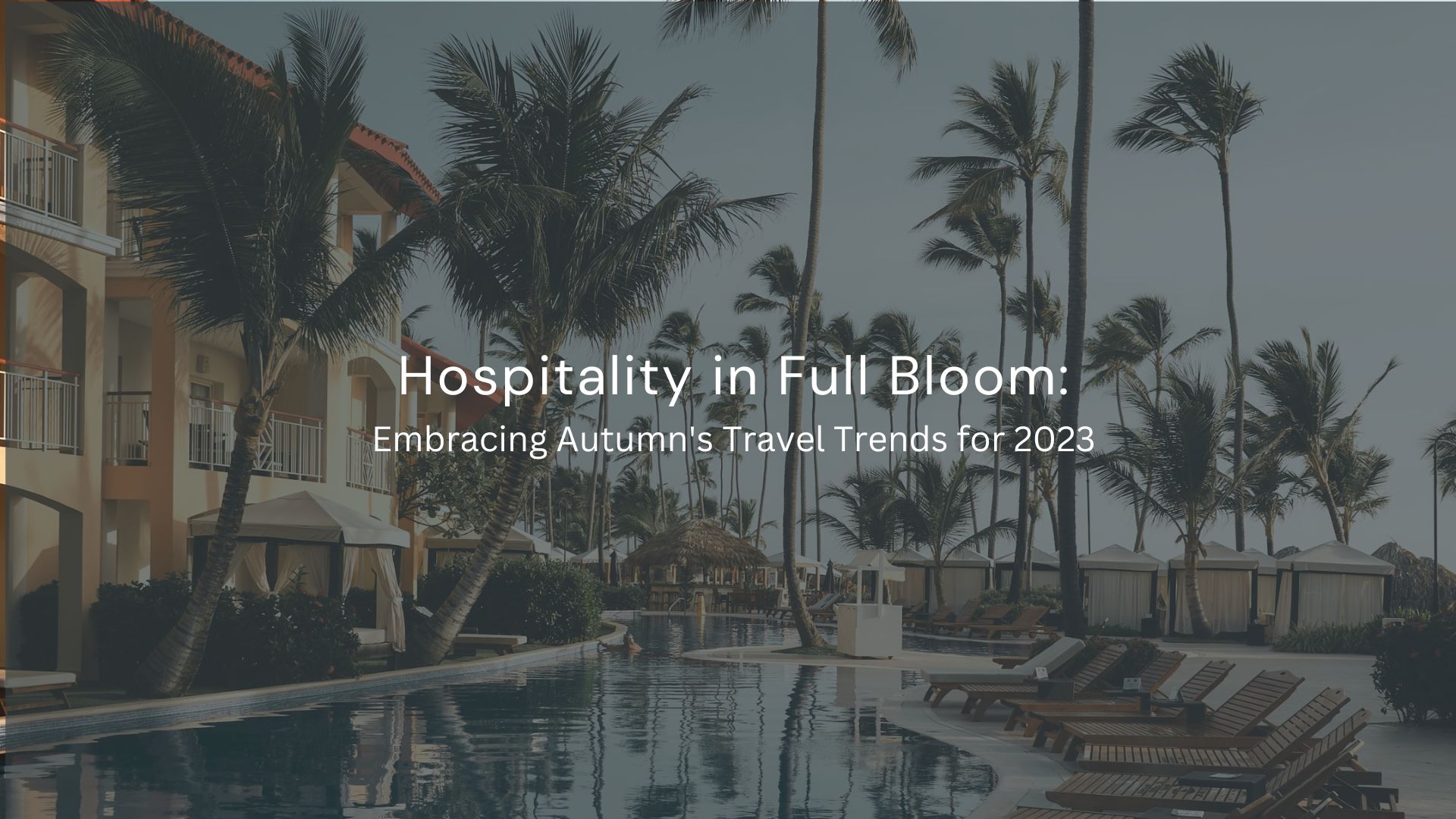 Hospitality in Full Bloom: Embracing Autumn’s Travel Trends for 2023 ...