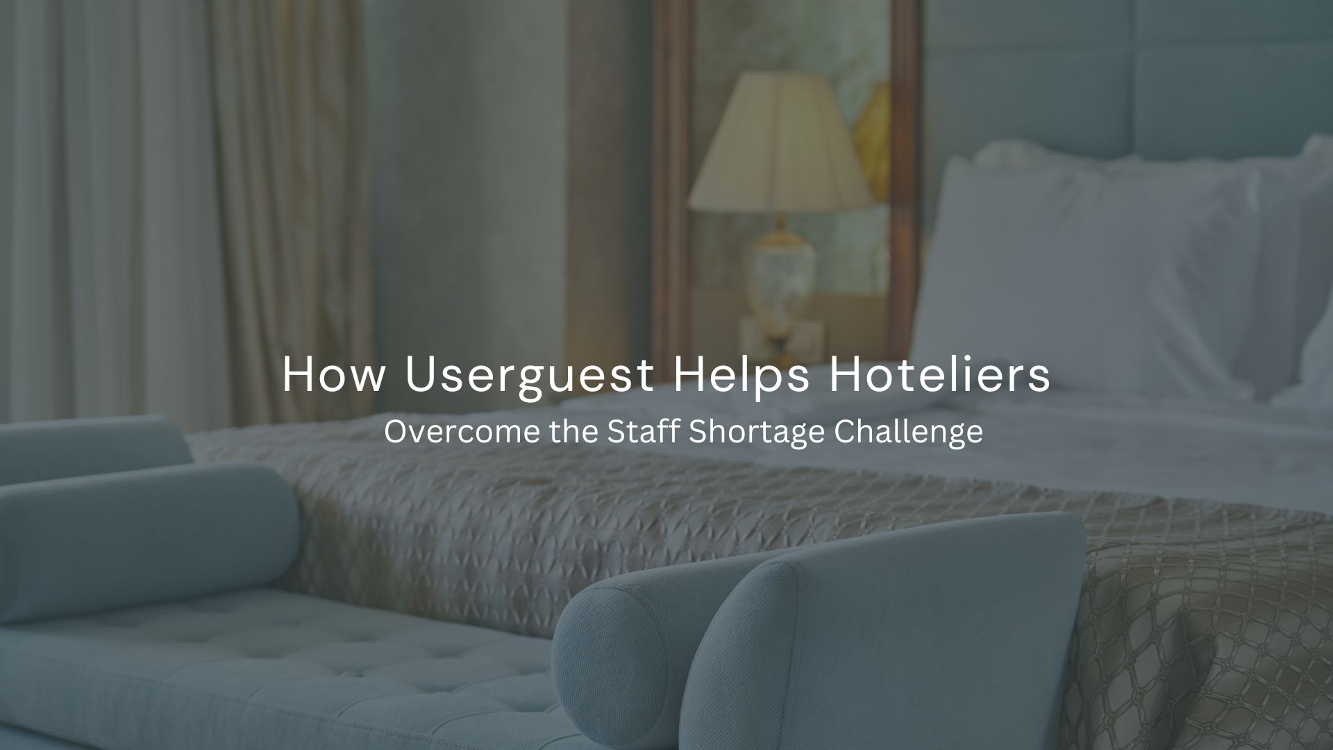 How Userguest Helps Hoteliers Overcome the Staff Shortage Challenge ...
