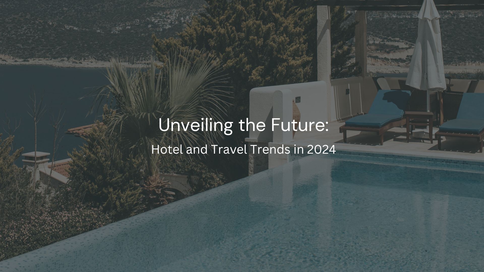 Unveiling the Future: Hotel and Travel Trends in 2024 - Userguest
