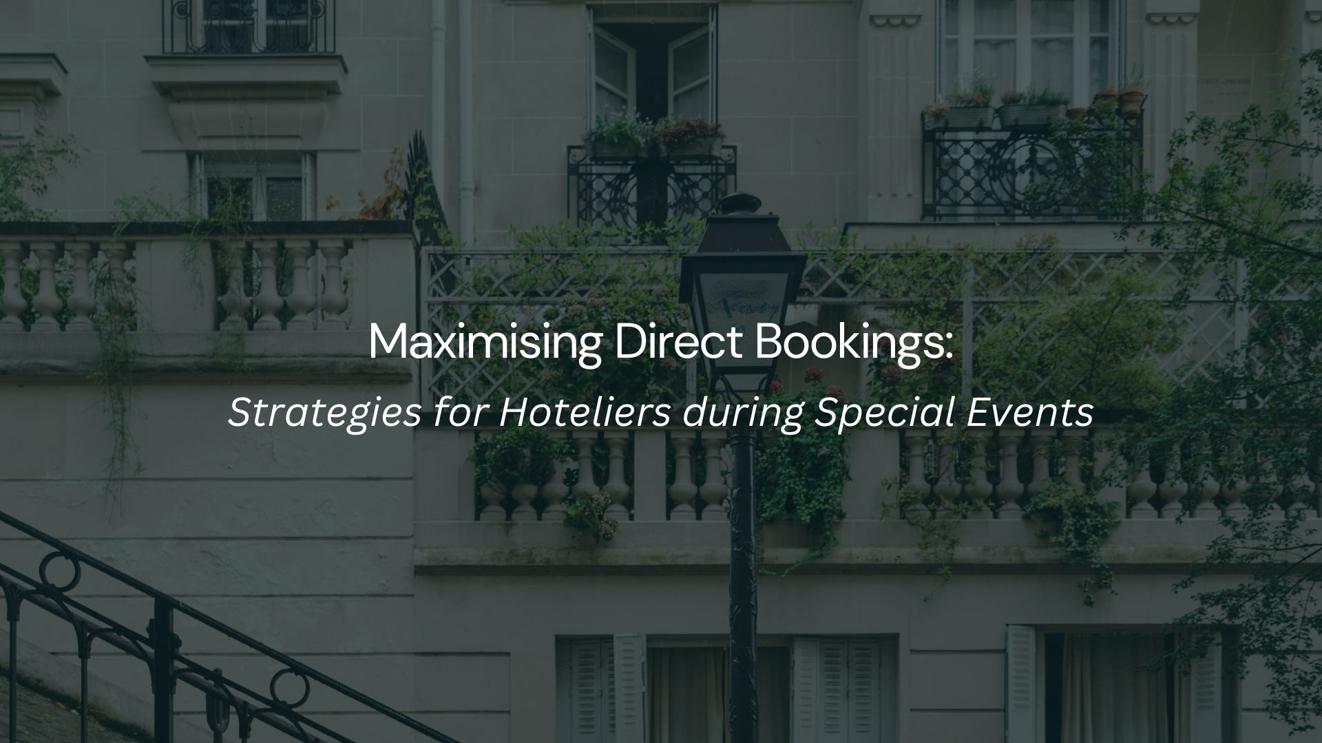 Maximising Direct Bookings: Strategies for Hoteliers during Special ...