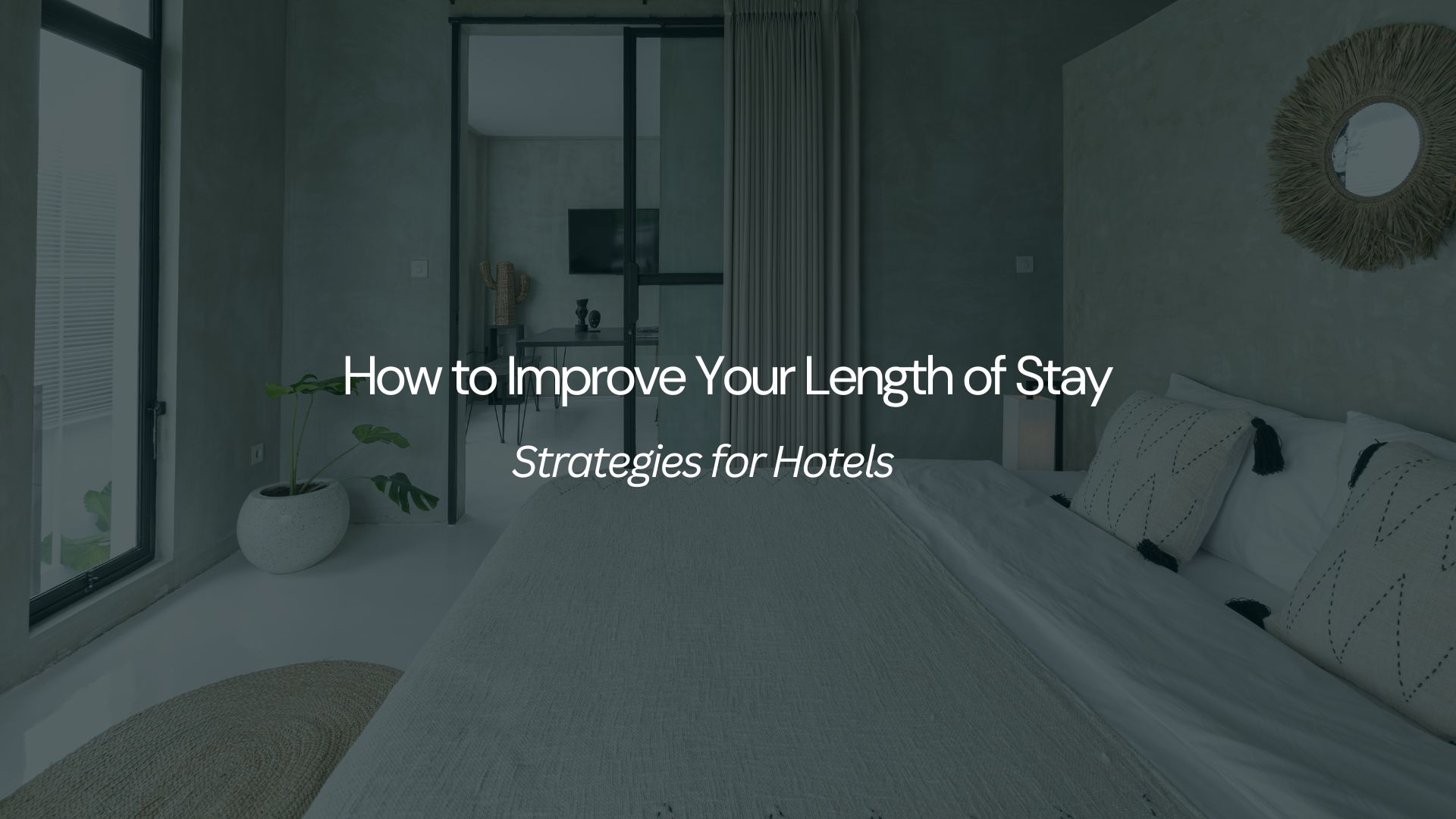 How to Improve Your Length of Stay. Strategies for Hotels - Userguest