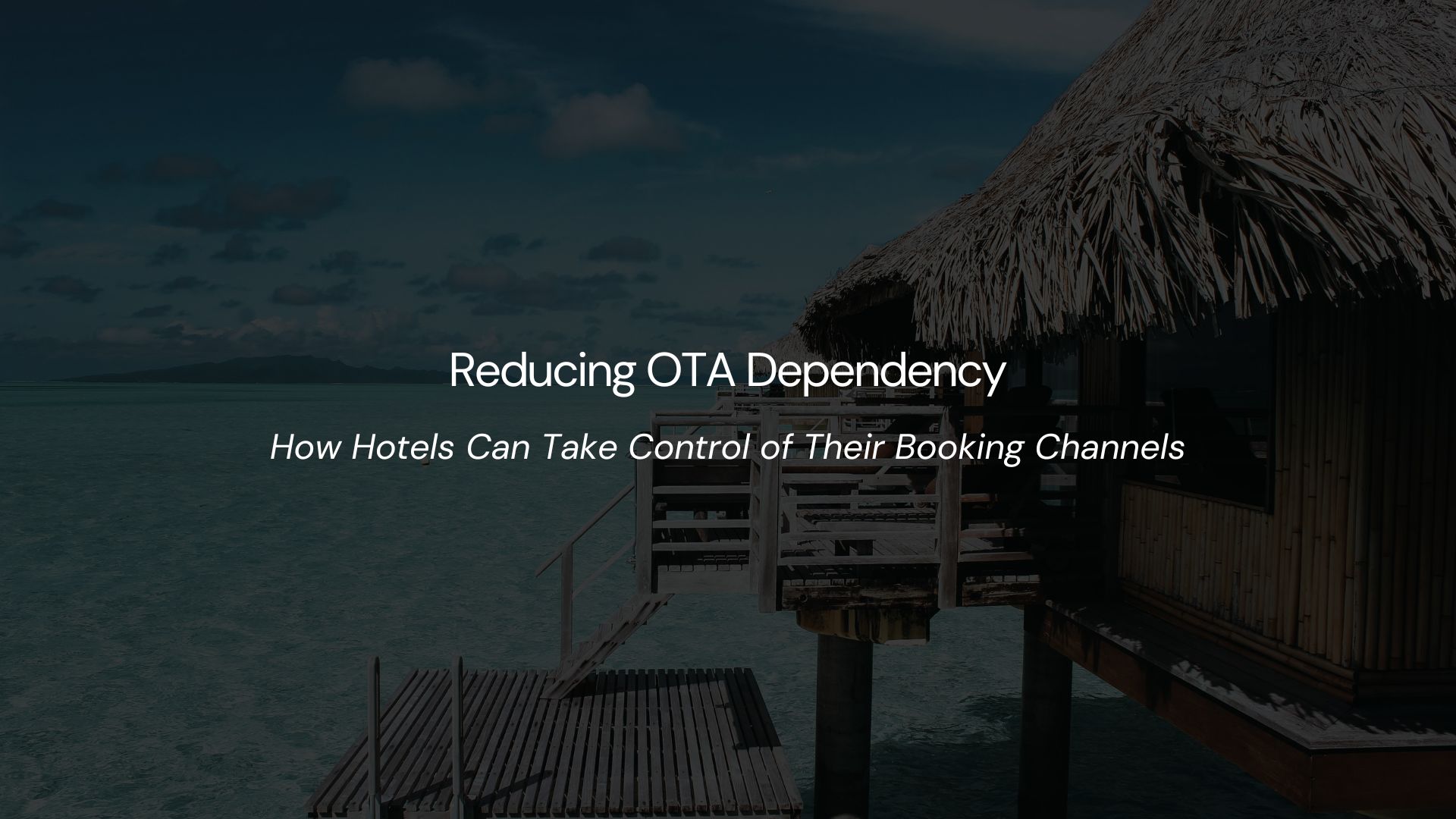 Reducing OTA Dependency: How Hotels Can Take Control of Their Booking ...