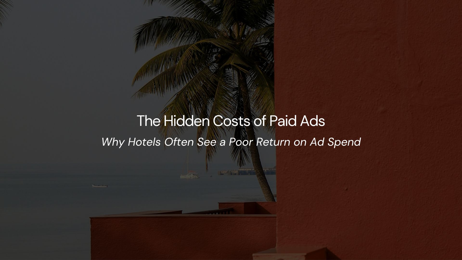 The Hidden Costs of Paid Ads: Why Hotels Often See a Poor Return on Ad ...