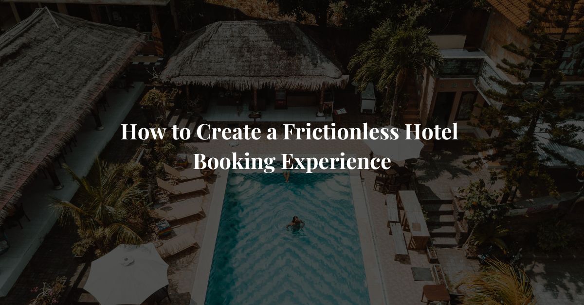How to Create a Frictionless Hotel Booking Experience - Userguest
